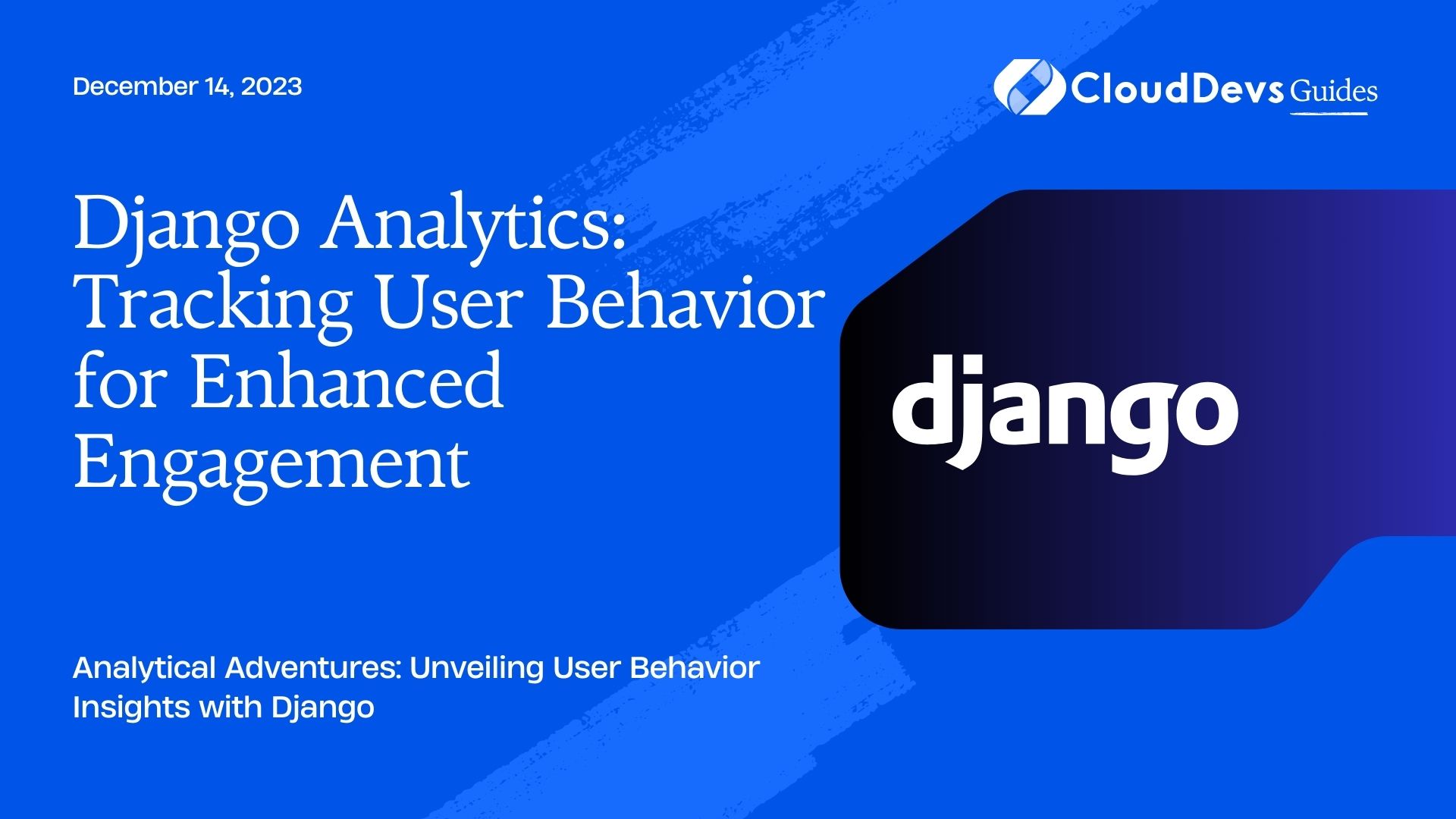 Django Analytics: Tracking User Behavior for Enhanced Engagement Django Analytics: Tracking User Behavior for Enhanced Engagement